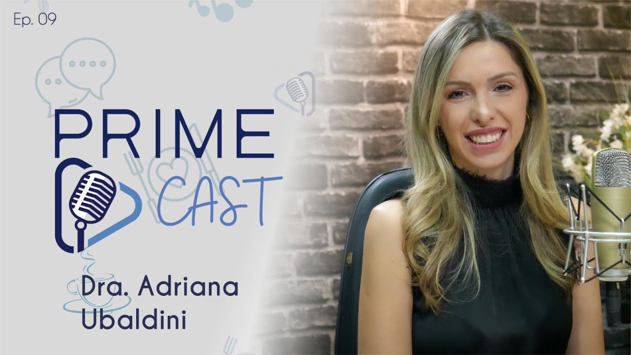 PRIMECAST | DRA ADRIANA UBALDINI | EP.#09 - YouTube