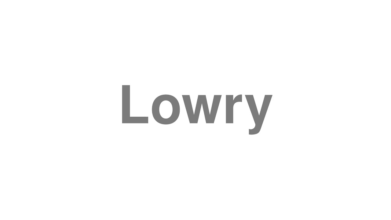 How to Pronounce "Lowry" - YouTube