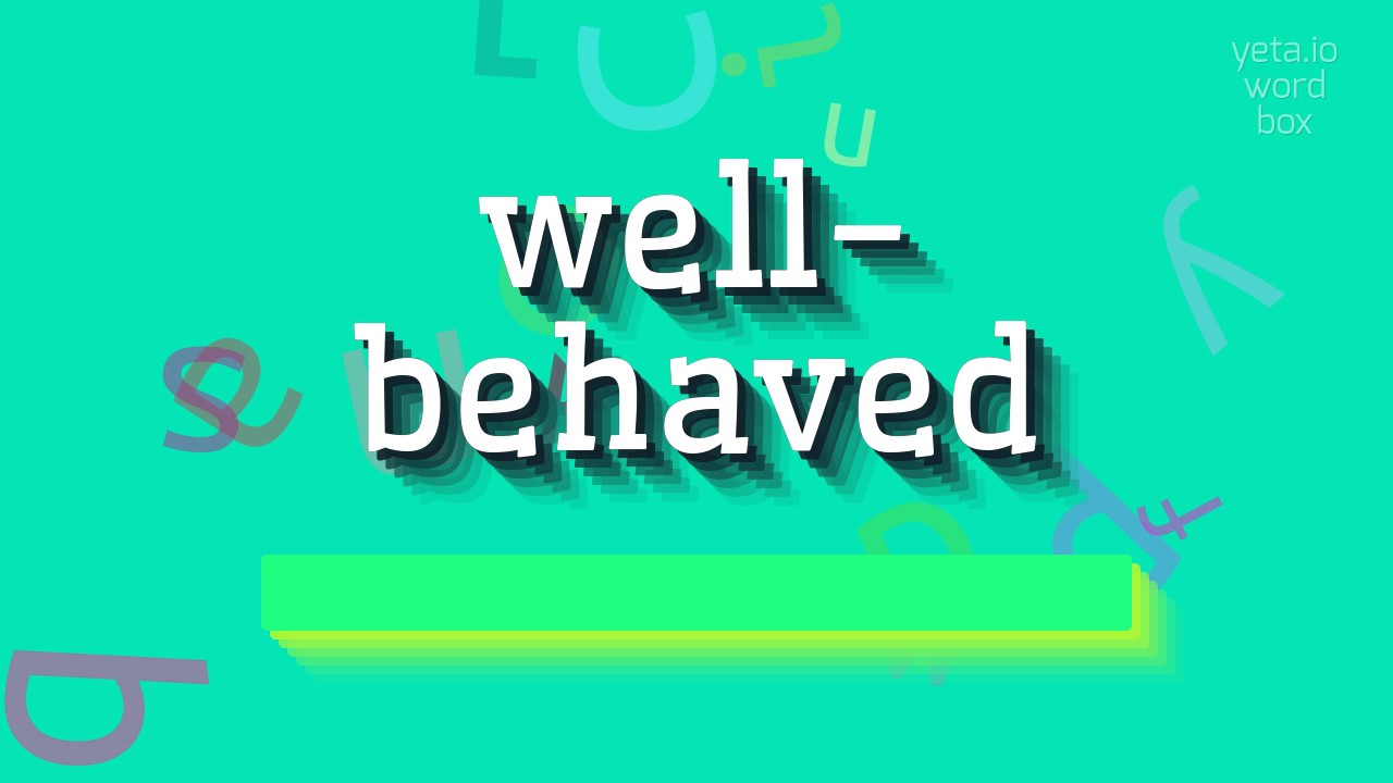 How to say "well-behaved"! (High Quality Voices) - YouTube