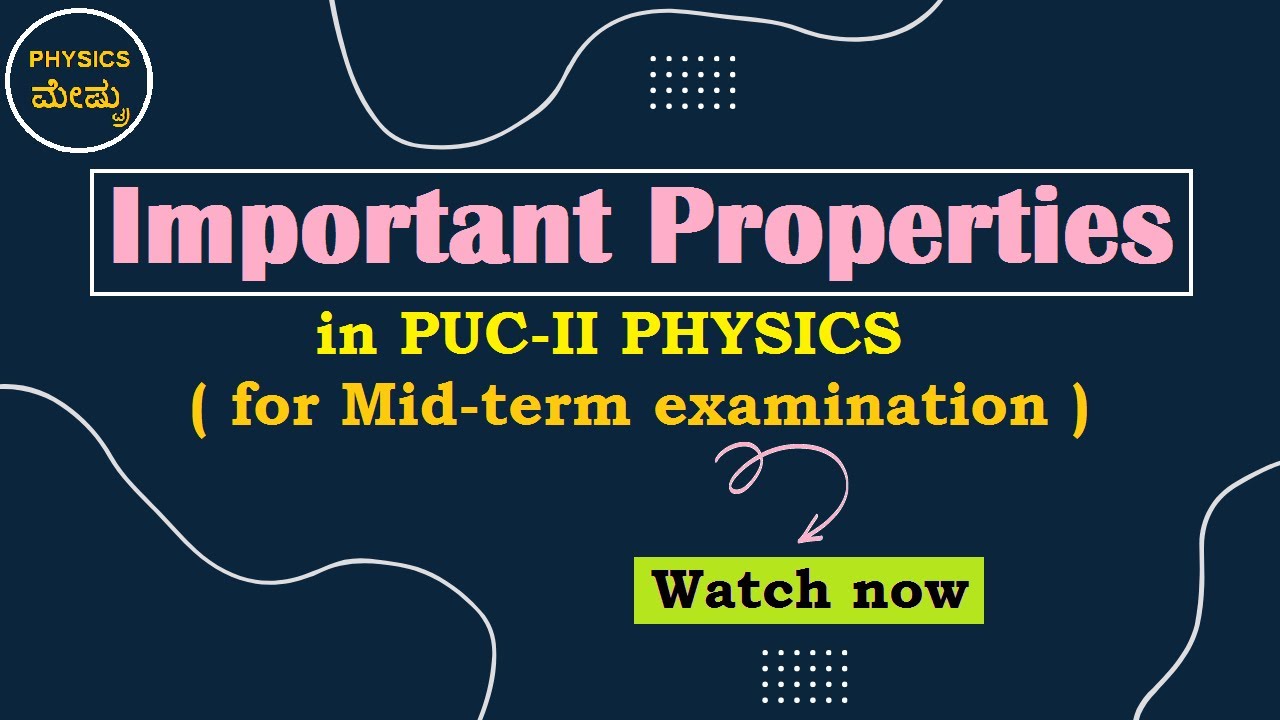 Important properties in physics for PUC-II mid-term examination. - YouTube