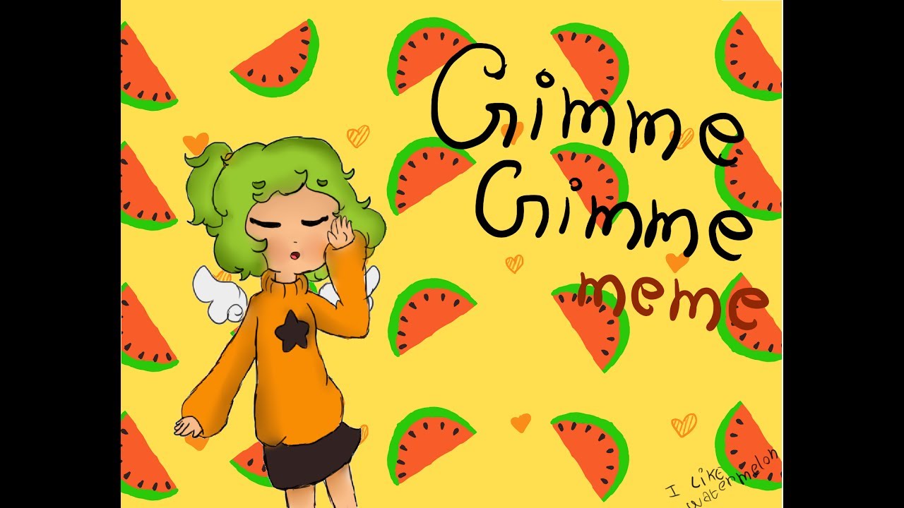 Gimme gimme-meme - YouTube