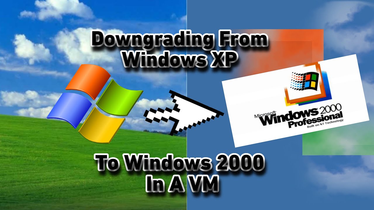 Downgrading From Windows XP To Windows 2000 In A VM - YouTube