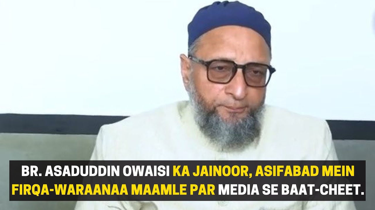 Br. #asaduddinowaisi ka Jainoor, Asifabad mein firqa-waraanaa maamle ...