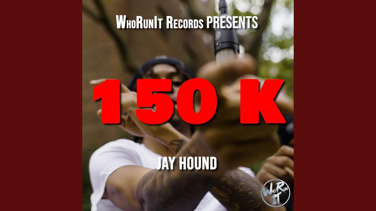 "150 K" Jay Hound Freestyle - YouTube