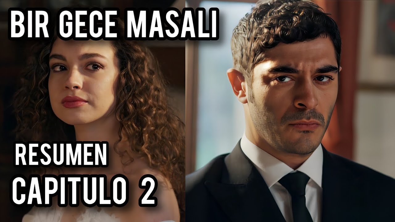 CUENTO DE UNA NOCHE RESEÑA CAPITULO 2 EN ESPAÑOL / BIR GECE MASALI 2 ...