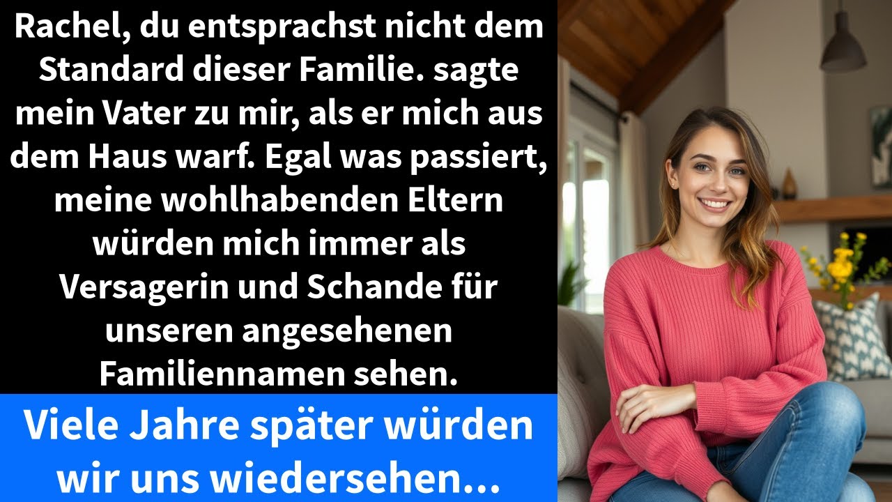 Rachel, du entsprachst nicht dem Standard dieser Familie. sagte mein ...
