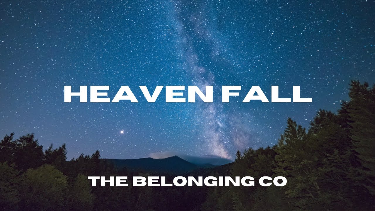 Heaven Fall - The Belonging Co (feat. Henry Seeley) - Lyric Video ...