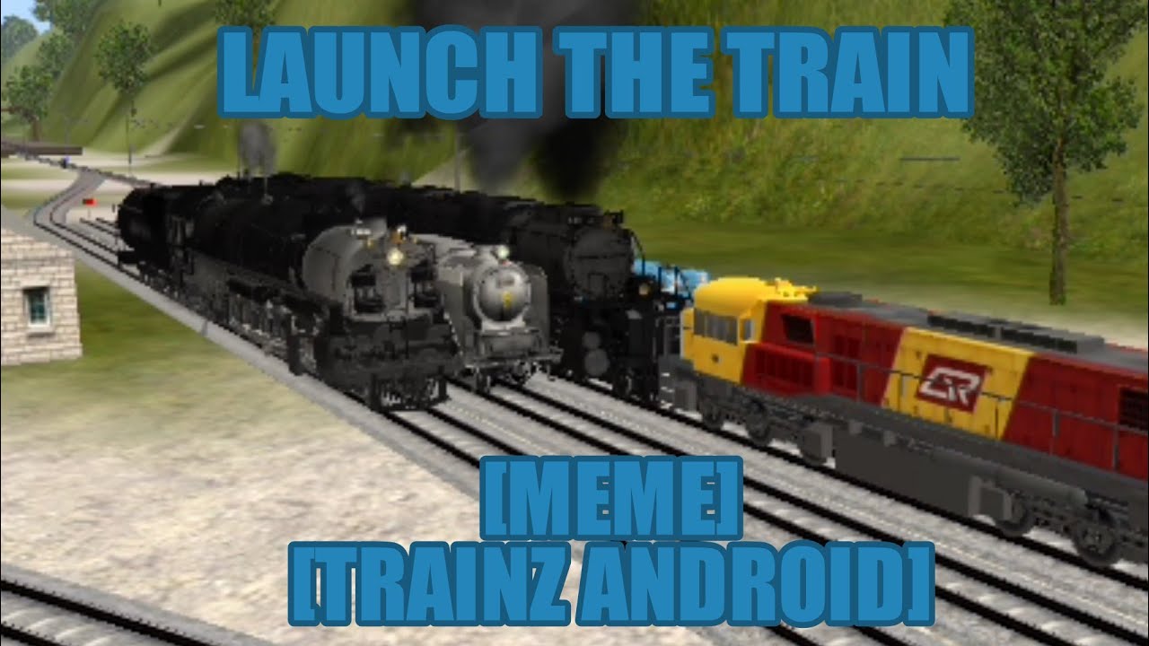 Launch the Train [Meme] [Trainz Android] - YouTube