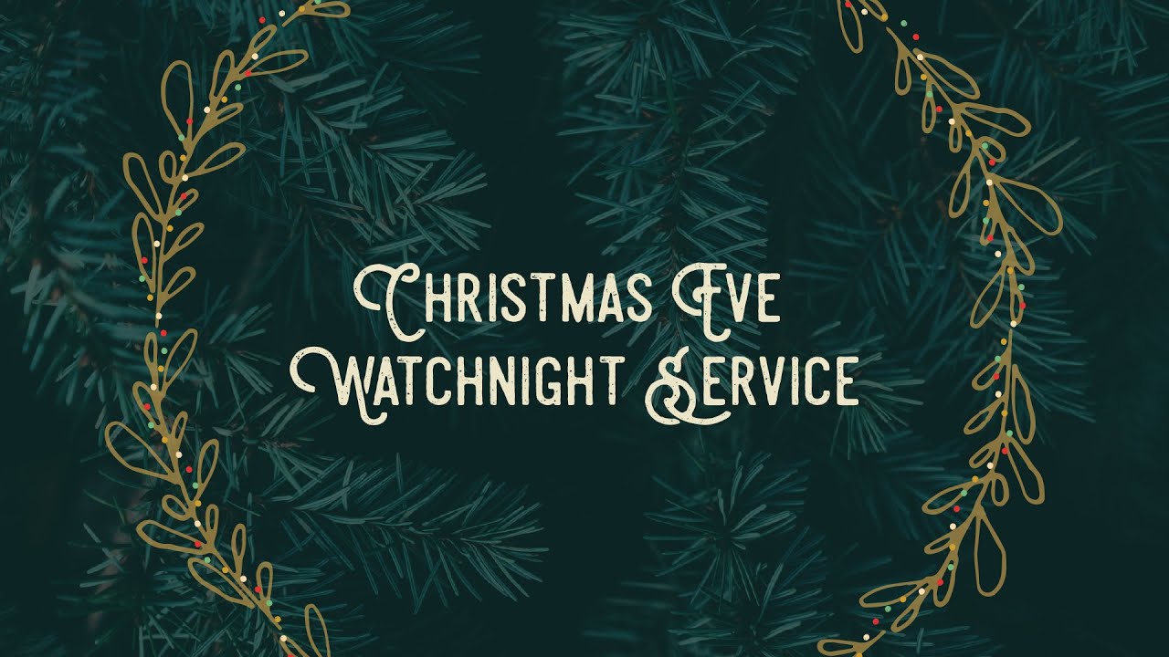Christmas Eve - Watchnight Service - YouTube