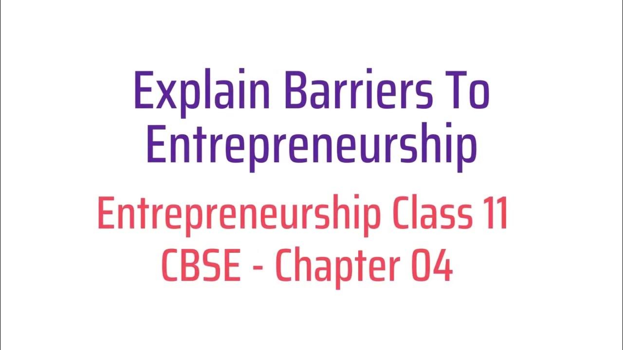 Explain Barriers To Entrepreneurship.- Entrepreneurship Class 11 ...