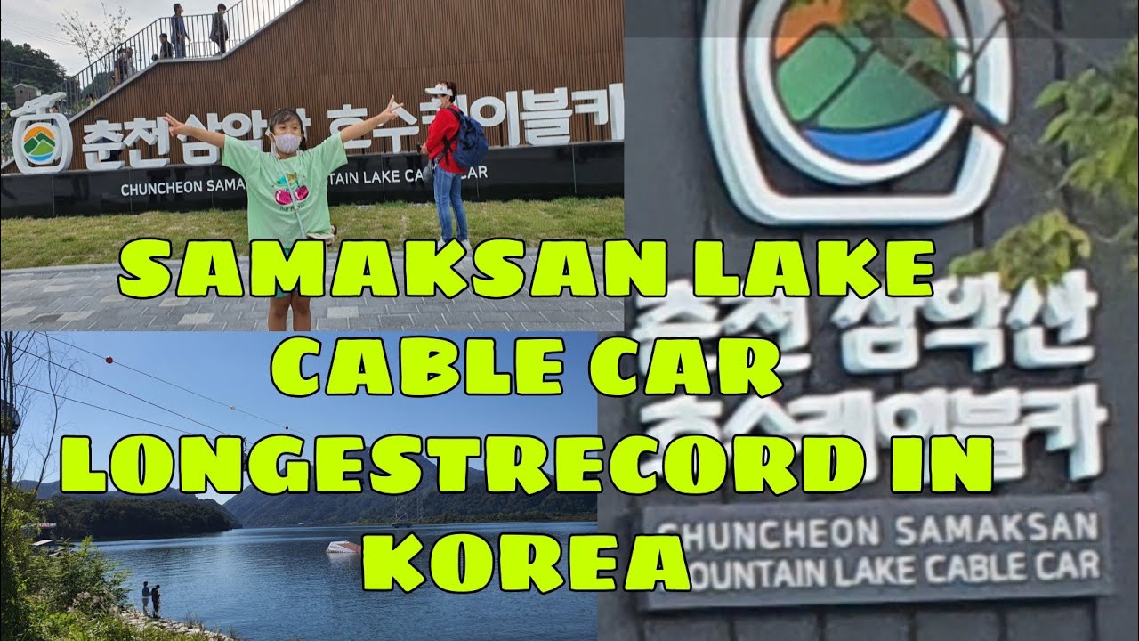 SAMAKSAN MOUNTAIN LAKE CABLE CAR THE LONGEST RECORD IN KOREA part 1# ...