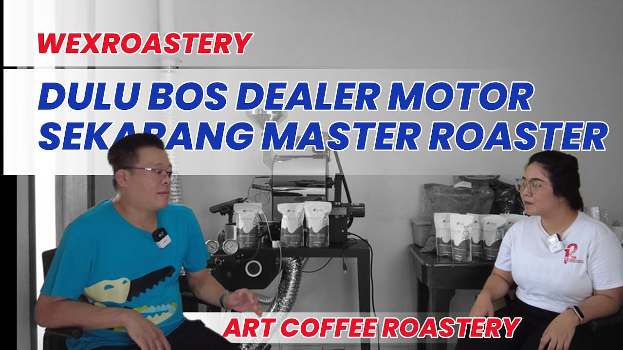 BOS DEALER MOTOR menjadi MASTER ROASTER?? | WExROASTERY | ART COFFEE ROASTERY - YouTube
