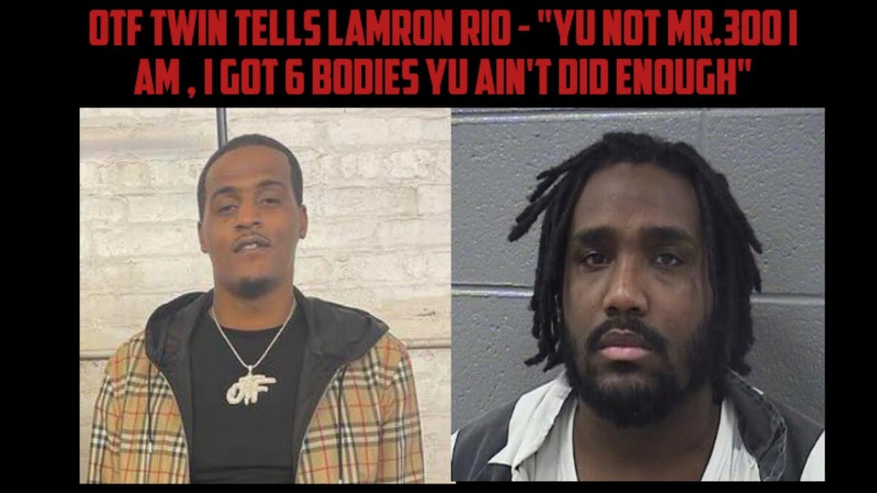 OTF Twin Tells Lamron Rio - "Yu Not Mr.300 I Am , I Got 6 Bodies Yu Ain ...