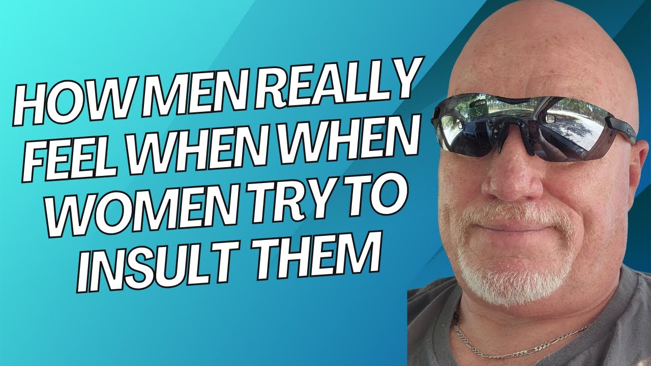 A Few Words of Wisdom For The Ladies.... How Men REALLY Feel When Your ...