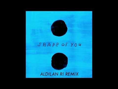 Ed Sheeran   Shape Of You (Aldilan RI Remix)