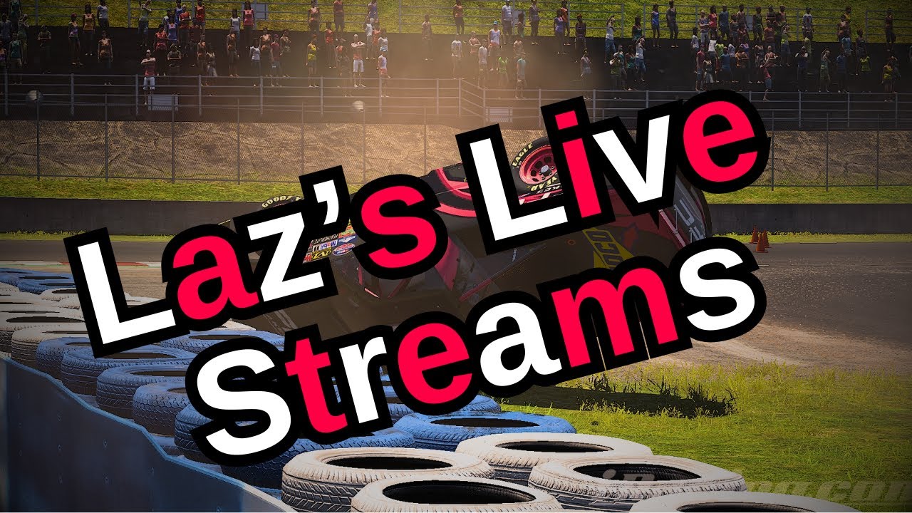 Laz's Live Streams! | Racing and Chatting and Having Fun and Racing ...