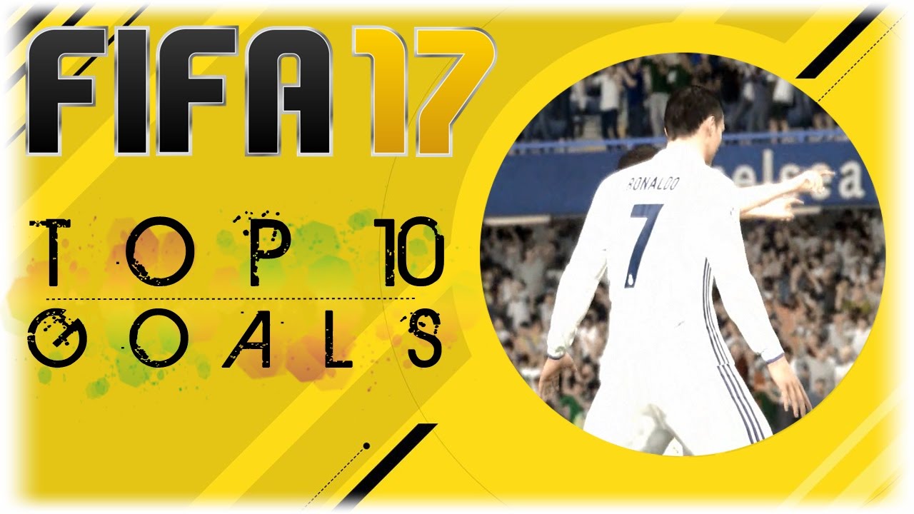 FIFA 17 - TOP 10 GOALS - YouTube