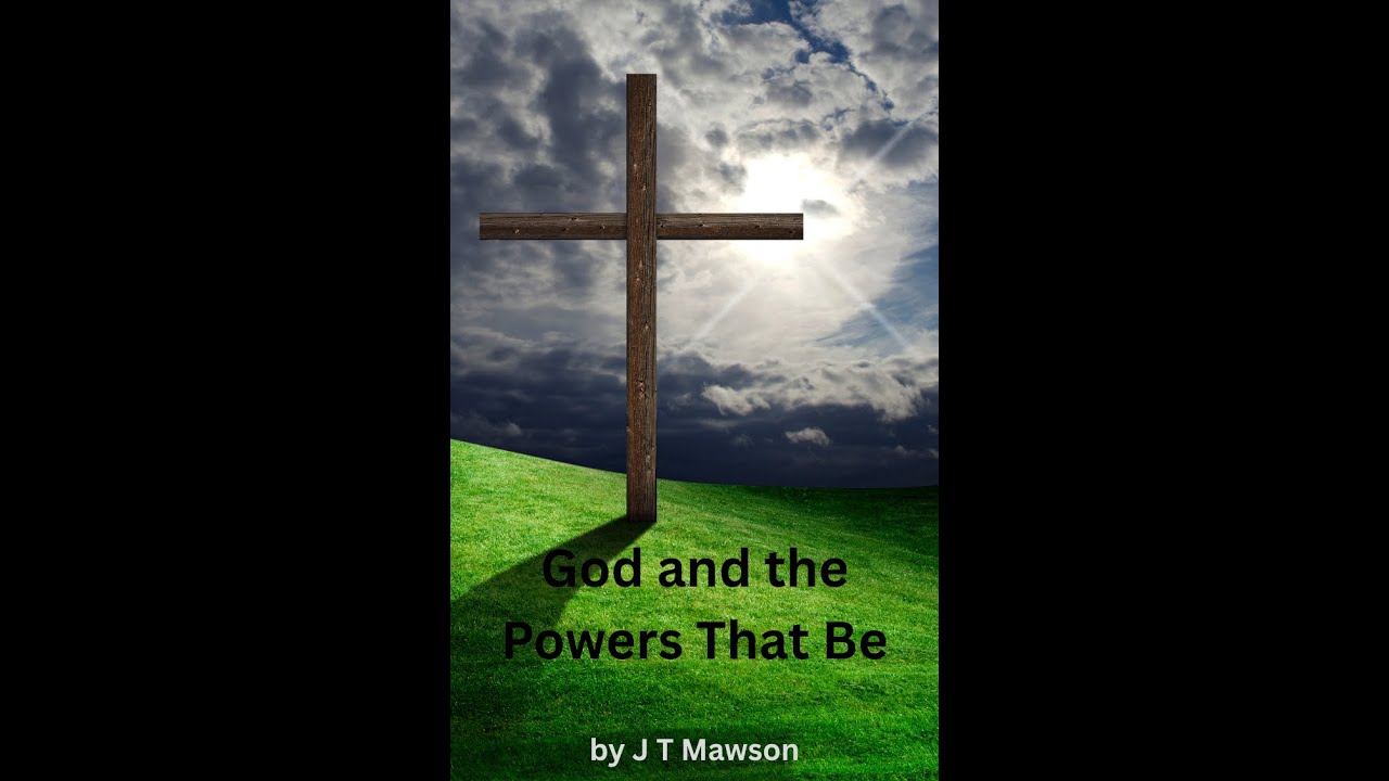 God and the Powers That Be, by J T Mawson - YouTube