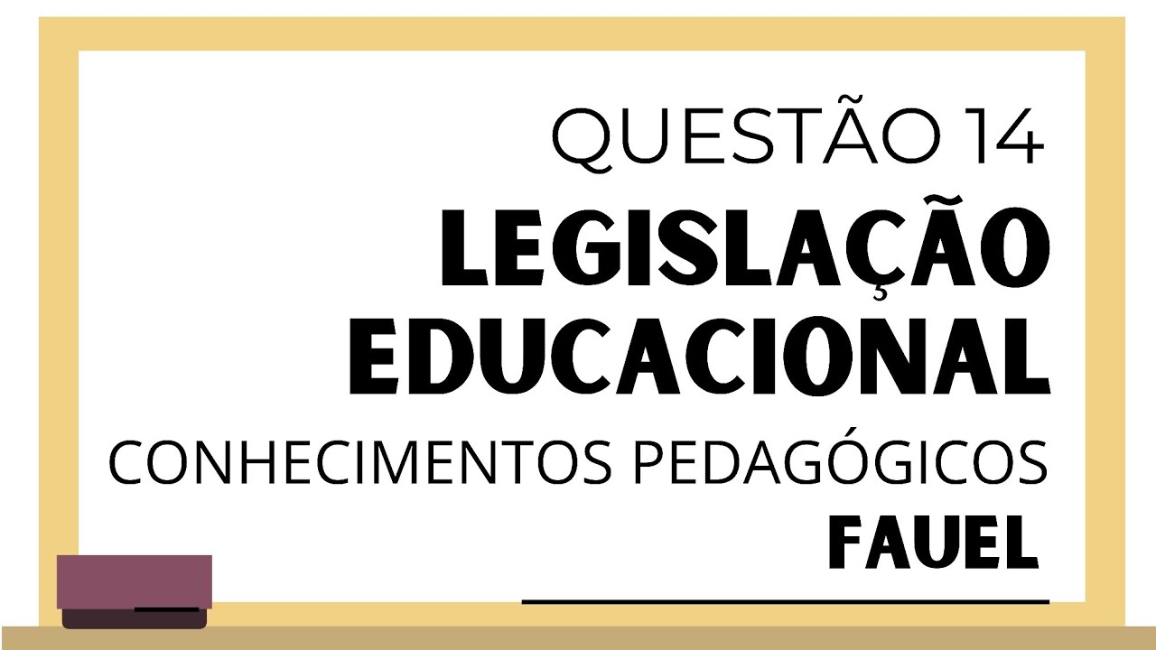 Questão 14 - Conhecimentos Pedagógicos - Legislação Educacional - FAUEL ...