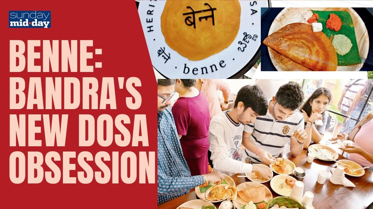 Exploring Benne: Bandra's Newest Food Craze | Heritage Bangalore Dosa ...