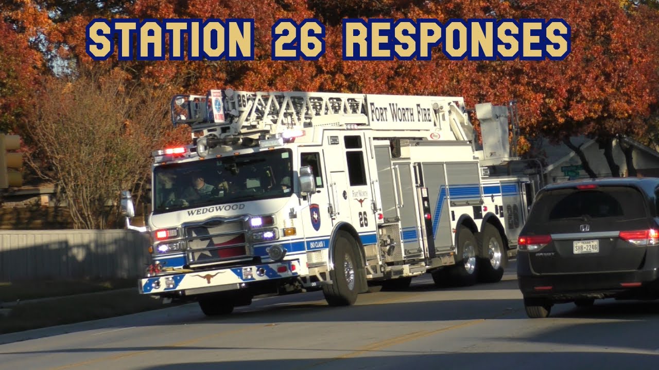 Fort Worth Fire Department: Station 26 Responses - YouTube