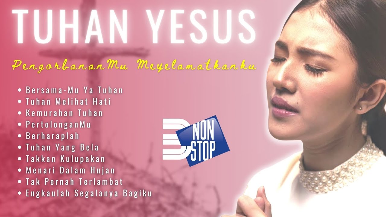 Lagu Rohani NONSTOP 3 JAM | Tuhan Yesus PengorbananMu Meyelamatkanku ...