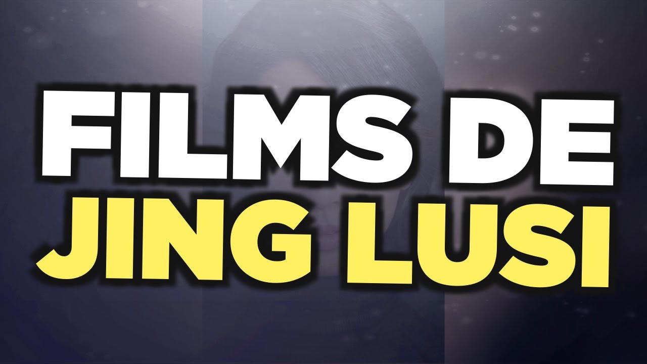 Les meilleurs films de Jing Lusi - YouTube