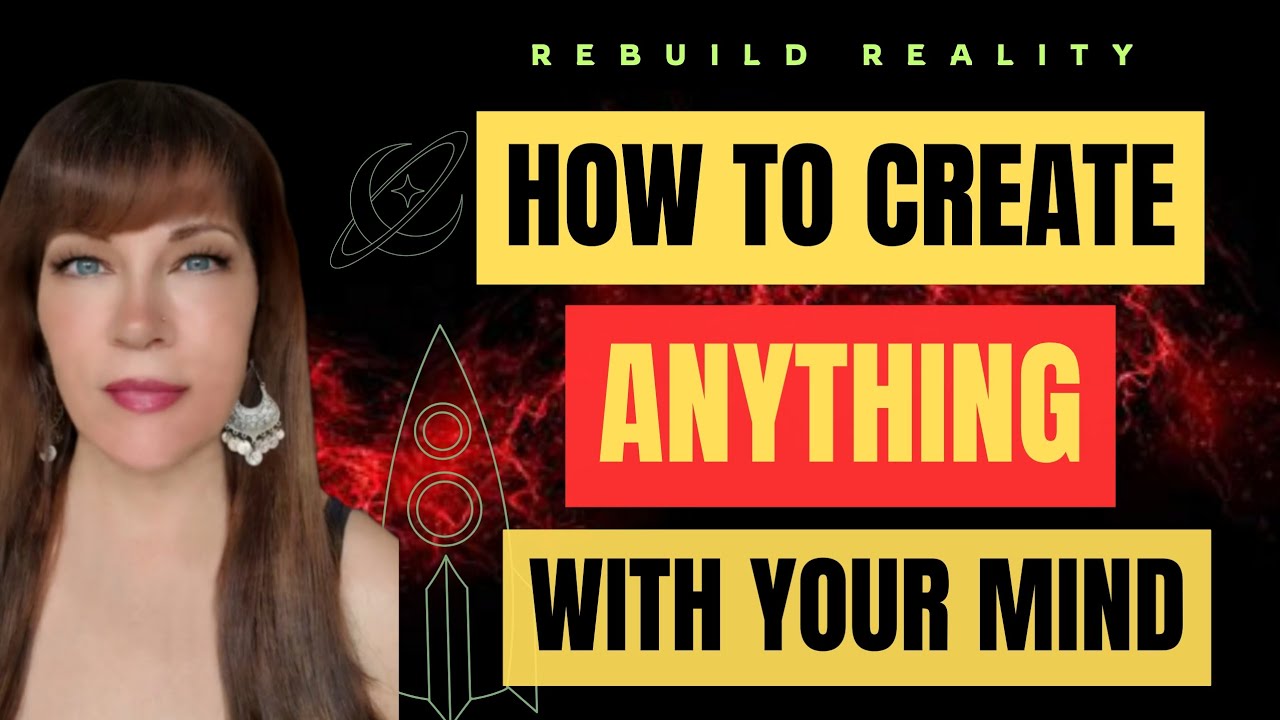 HOW TO CREATE ANYTHING WITH YOUR MIND @RebuildReality - YouTube