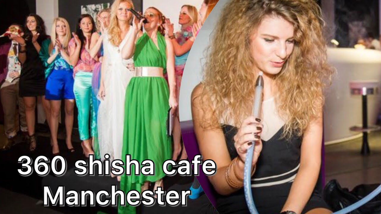 360 SHISHA CAFE MANCHESTER ENGLAND UK - YouTube