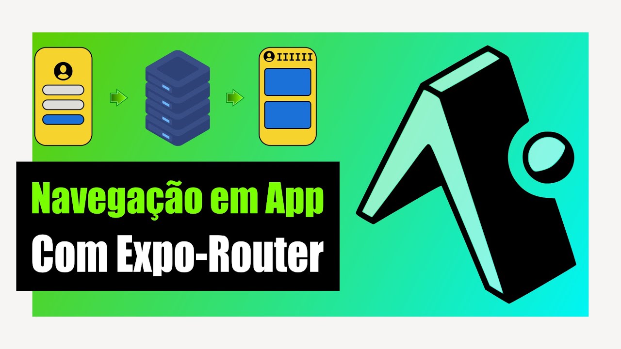 EXPO ROUTER - A EVOLUÇÃO DA NAVEGAÇÃO EM APLICATIVOS MOBILE - YouTube