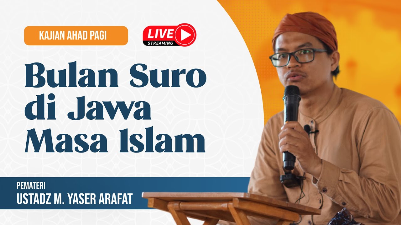 LIVE🔴 Kajian Ahad Pagi | Bulan Suro di Jawa Masa Islam | Ustadz M. Yaser Arafat - YouTube