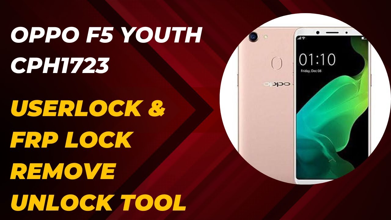 OPPO F5,F5 YOUTH(CPH1723) Userlock & FRP Lock Remove With Unlock Tool ...