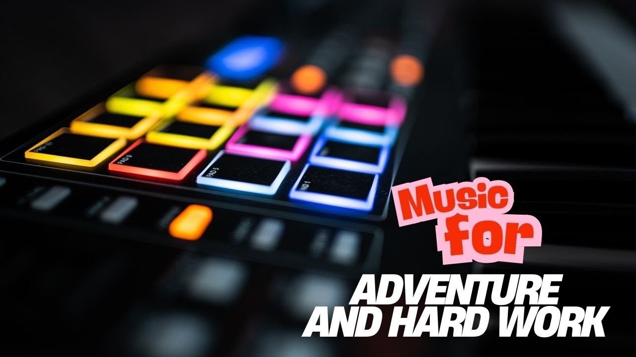 adventure and hard work music || Productive Work Music || - YouTube