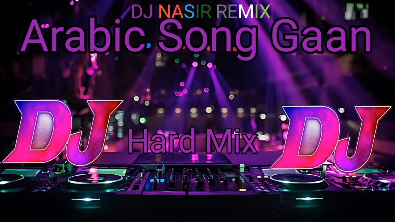 Arabic 2023 Dj Gaan || Hard Mix || Arabic Dj Gaan By Dj Nasir Remix Dj ...