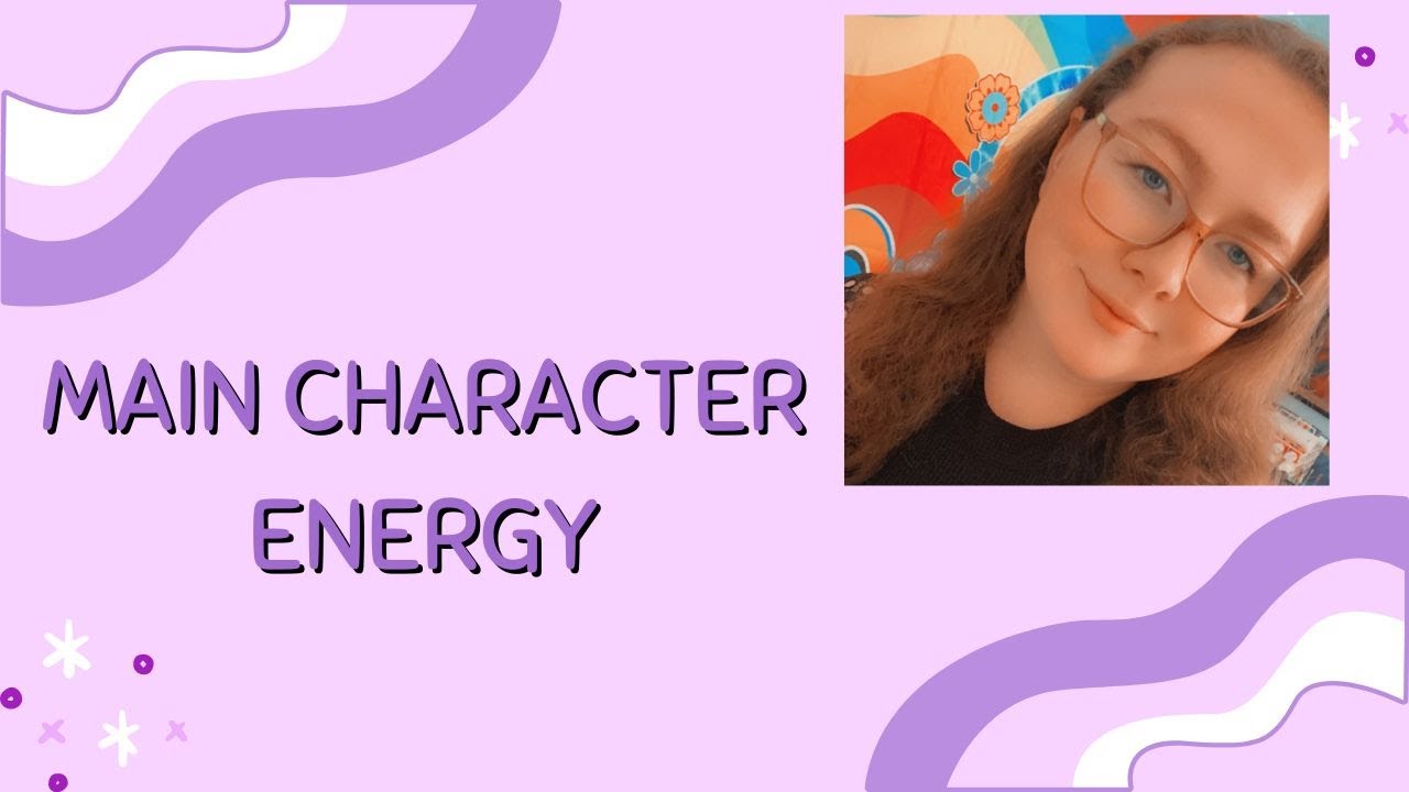 How to have Main Character Energy - YouTube
