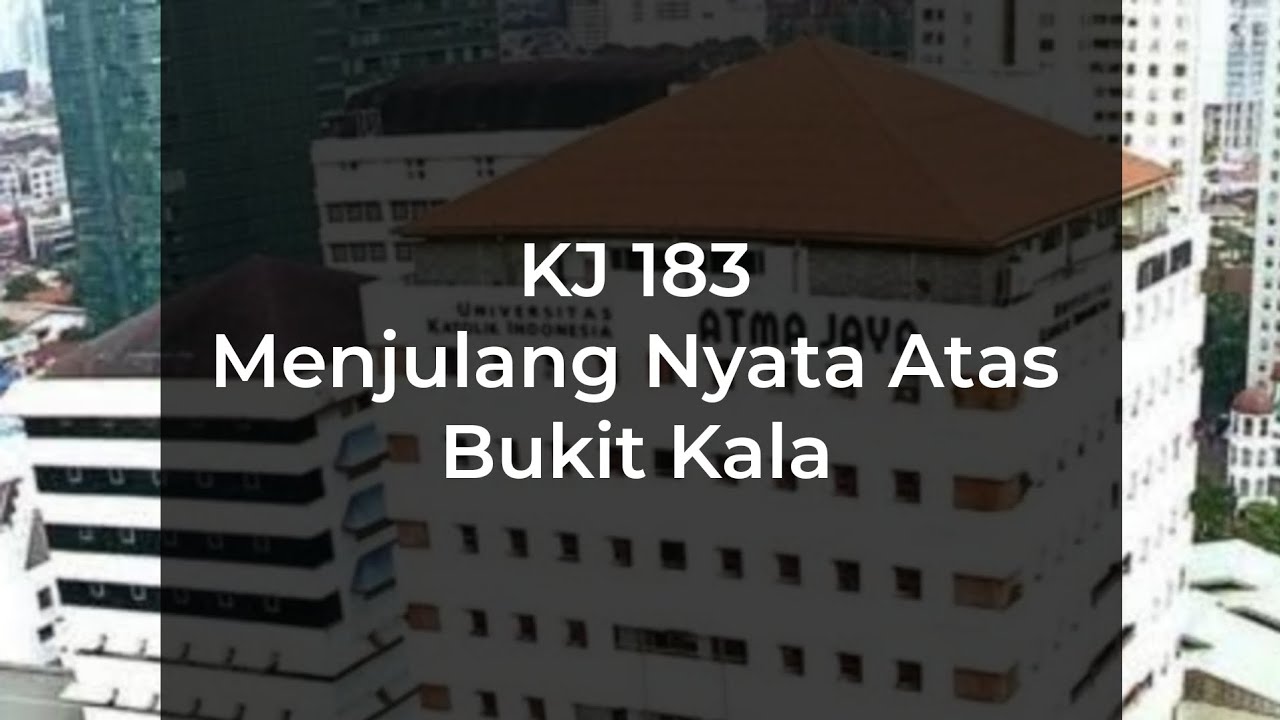 KJ 183 - Menjulang Nyata Atas Bukit Kala - YouTube
