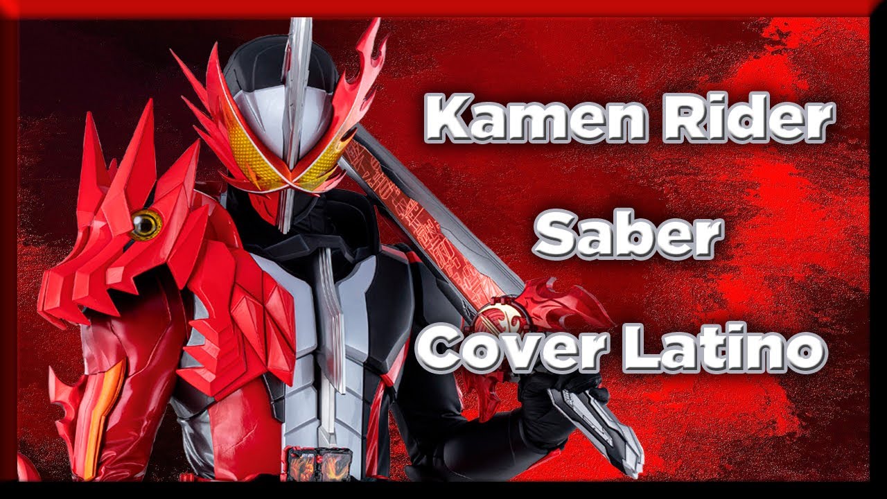 Kamen Rider Saber | Opening Cover Latino - YouTube