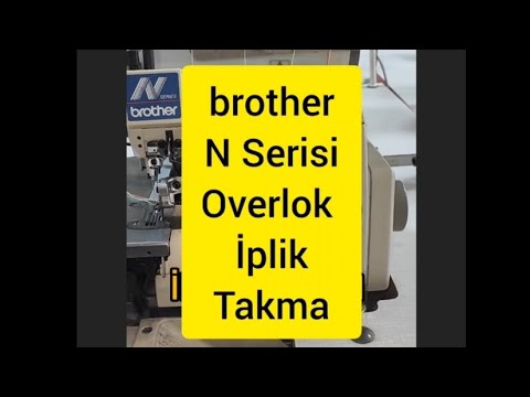 brother N Serisi Overlok İplik Takma