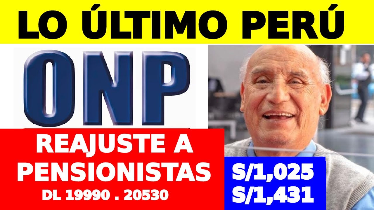 *URGENTE, ONP ESCALA DE PAGOS, REAJUSTE A PENSIONISTAS DL 19990 ...