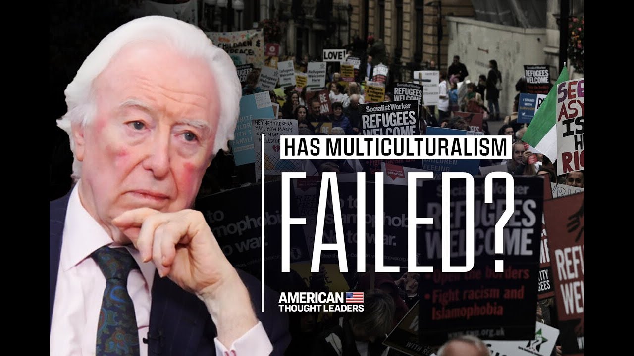 How Multiculturalism and Post-Nationalism Failed the West: John O ...