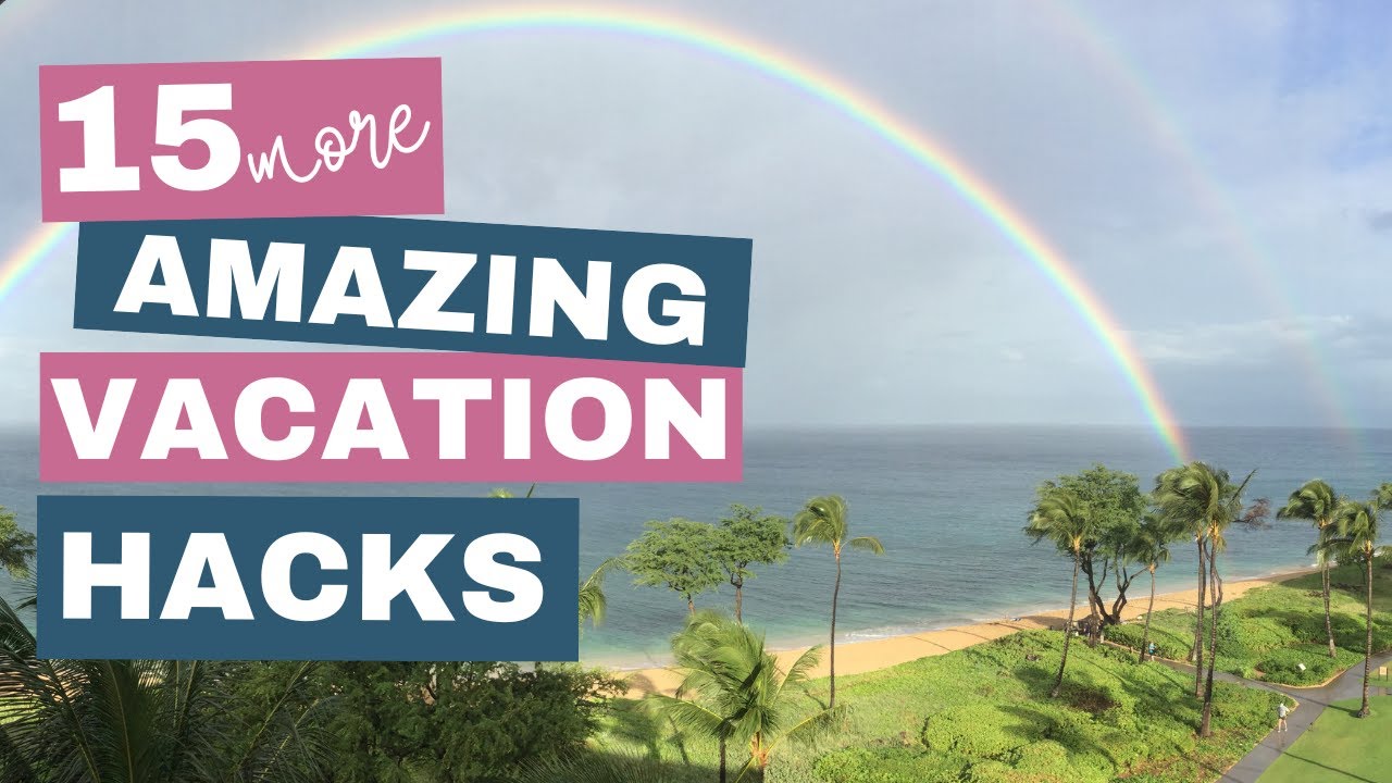 15 MORE AMAZING VACATION HACKS: How to Organize and Prepare for Your ...