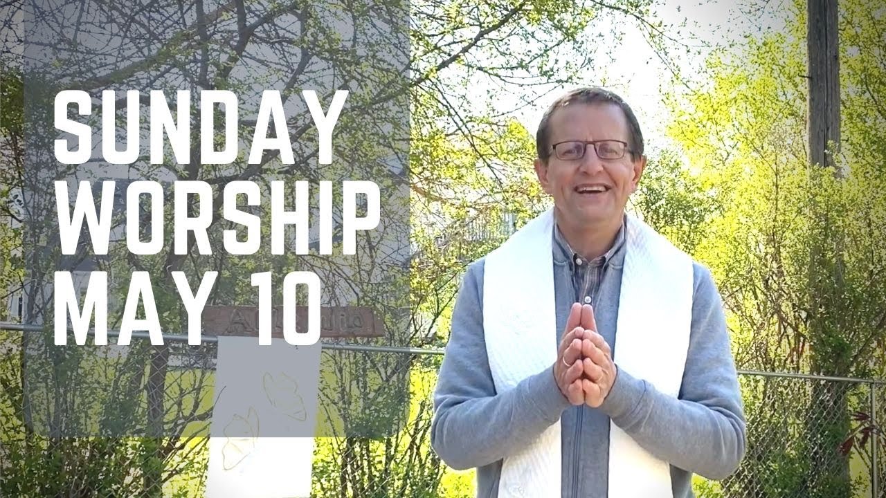 Sunday Worship, May 10 - YouTube