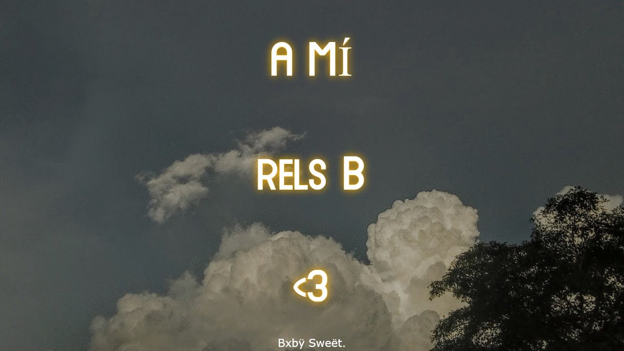 A mí - Rels B (Letra/Lyrics). ItzMkPapers - YouTube
