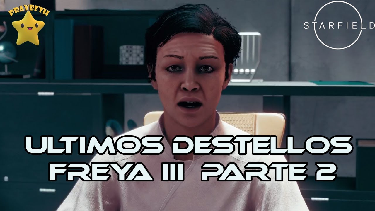 Starfield Ultimos Destellos FREYA III Parte 2 Misión Principal # ...