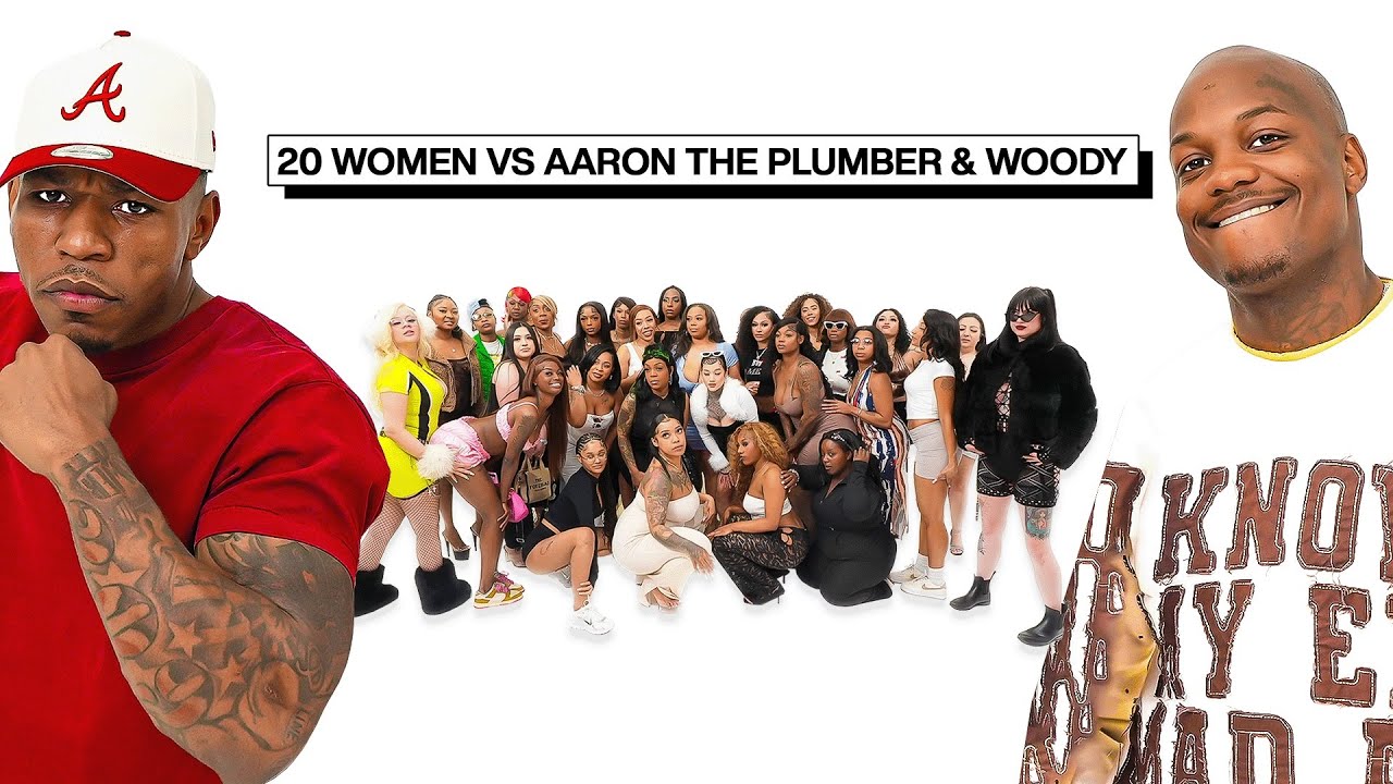 20 WOMEN VS 2 COMEDIANS: AARON THE PLUMBER & LIL WOODY - YouTube