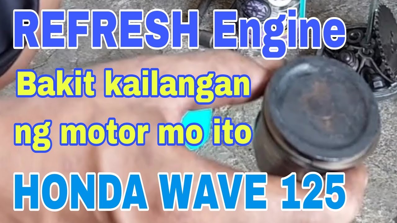 REFRESH Engine. Bakit kailangan nang motor mo ito. HONDA WAVE 125 ...