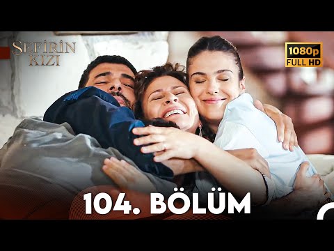 Sefirin Kızı 104. Bölüm FİNAL (FULL HD)