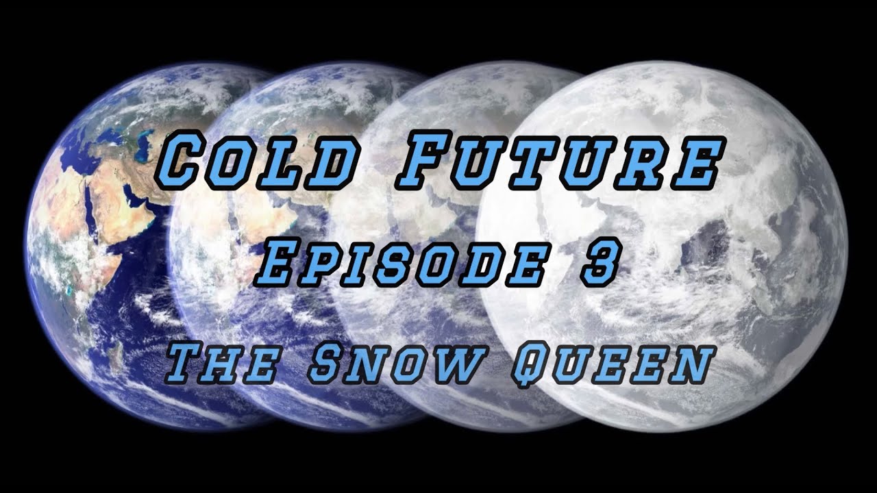 Cold Future: Episode 3 | “The Snow Queen” - YouTube