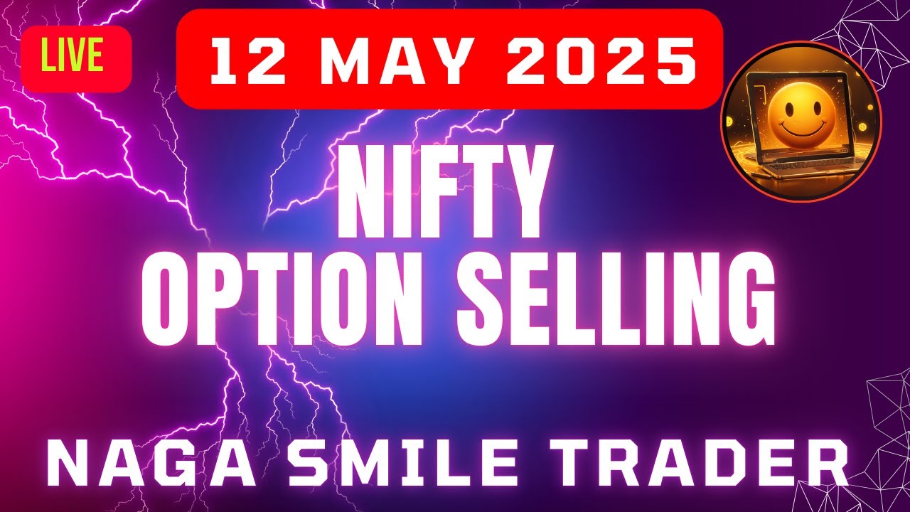 Live Nifty Option Selling - Naga Smile Trader 12 may 2025 - YouTube