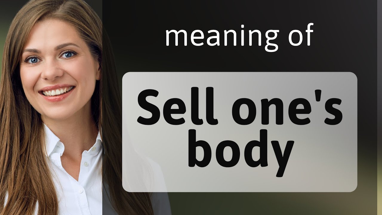 Understanding the Phrase "Sell One's Body": An English Language Guide ...